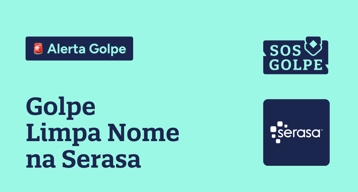 Golpe do Limpa Nome na Serasa: guia prático para identificar e se proteger